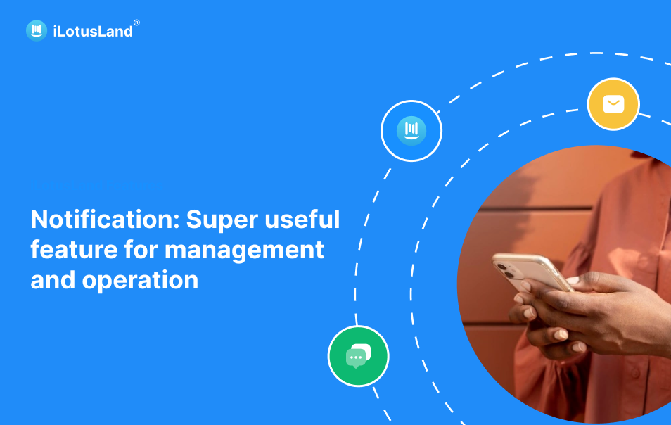 Notifications: Super useful feature for management and operation